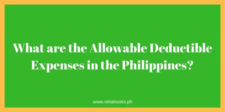 What are the Allowable Deductible Expenses in the Philippines? - ReliaBooks